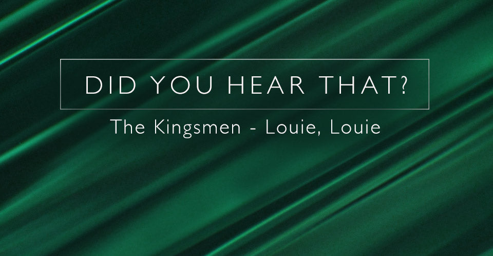 Did You Hear That? The Kingsmen - Louie, Louie | KEF Canada