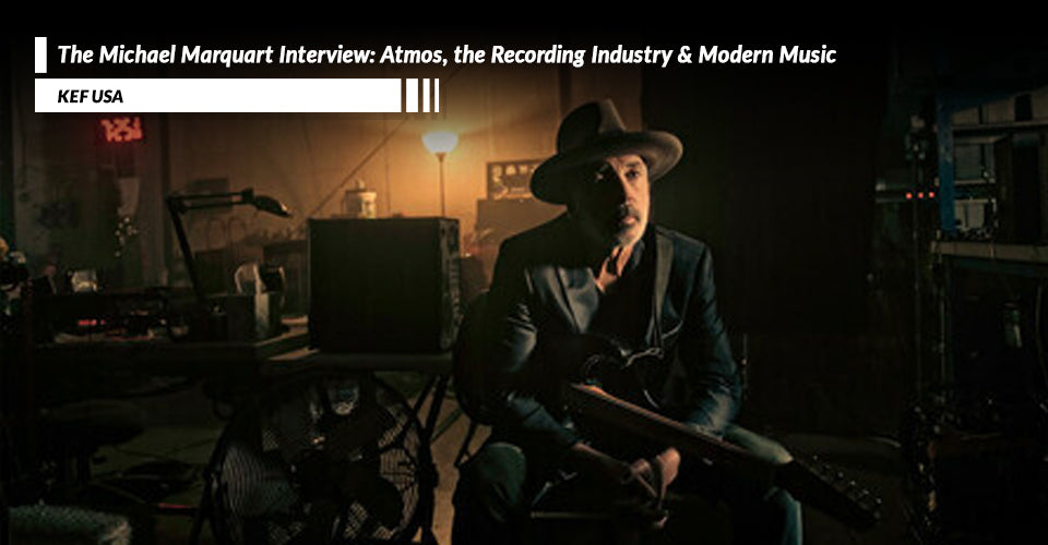 KEF Masters of Sound: Michael Marquart and the Dolby Atmos Music ...