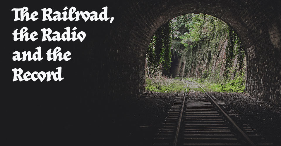 The Railroad, The Radio and the Record: Three Technologies That Gave ...